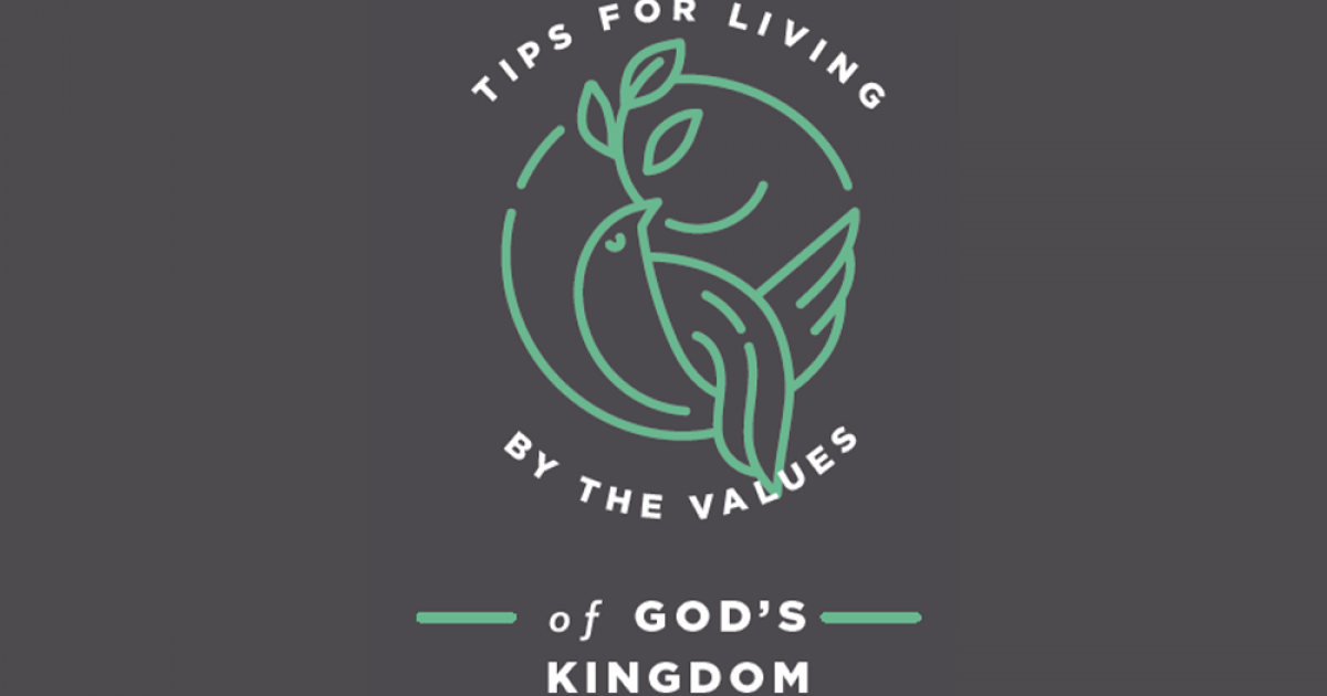 Tips for Living by the Values of God's Kingdom | One Voice Magazine